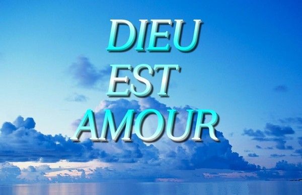 Dieu est amour...